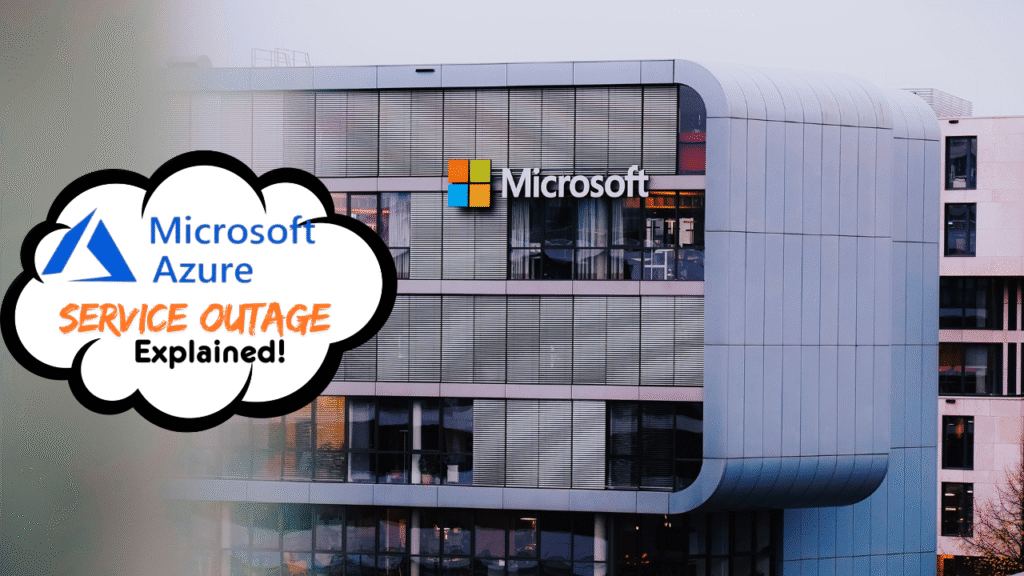 “Microsoft Azure Outage Explained: Cause, Impact, and How It Differs ...